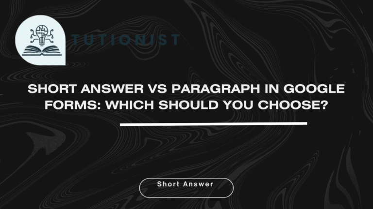 Short Answer vs Paragraph in Google Form.2025